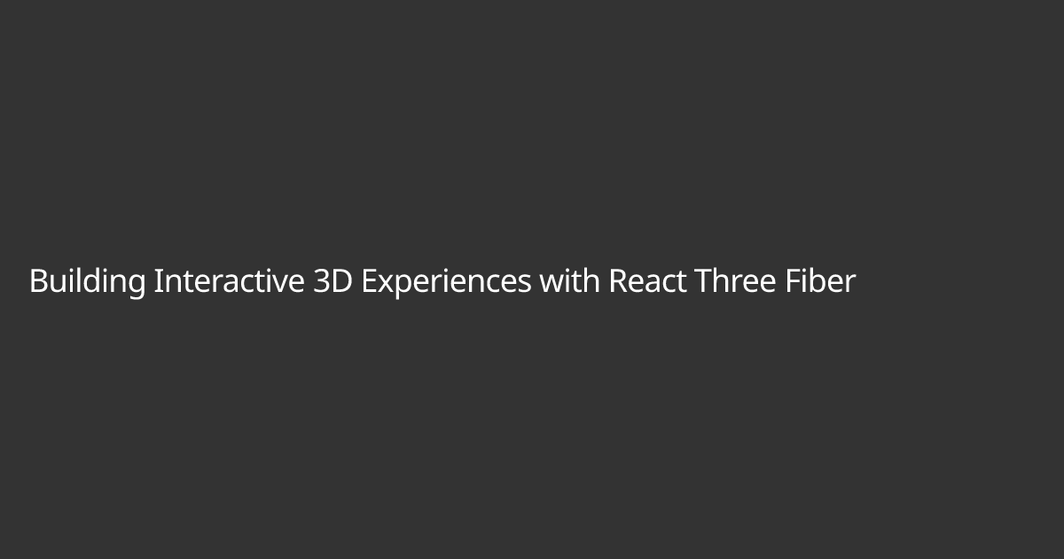 Building Interactive 3D Experiences with React Three Fiber | Anthony Coffey