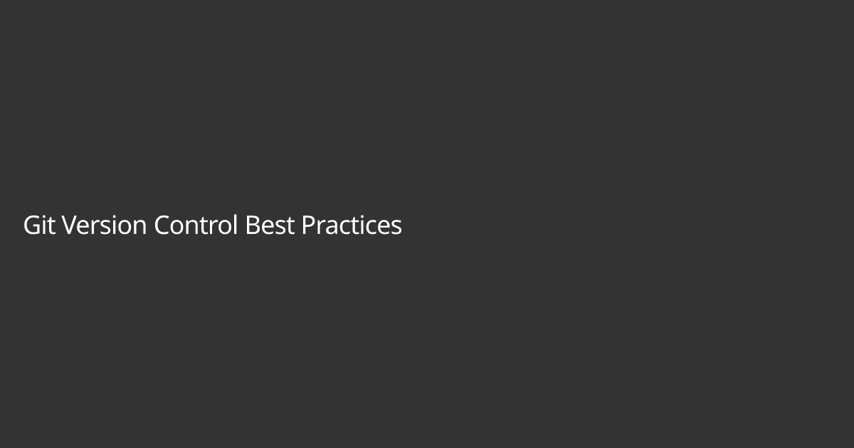 Git Version Control Best Practices | Anthony Coffey