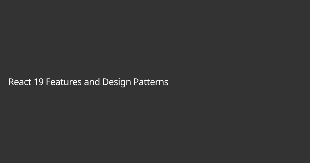 React 19 Features and Design Patterns | Anthony Coffey
